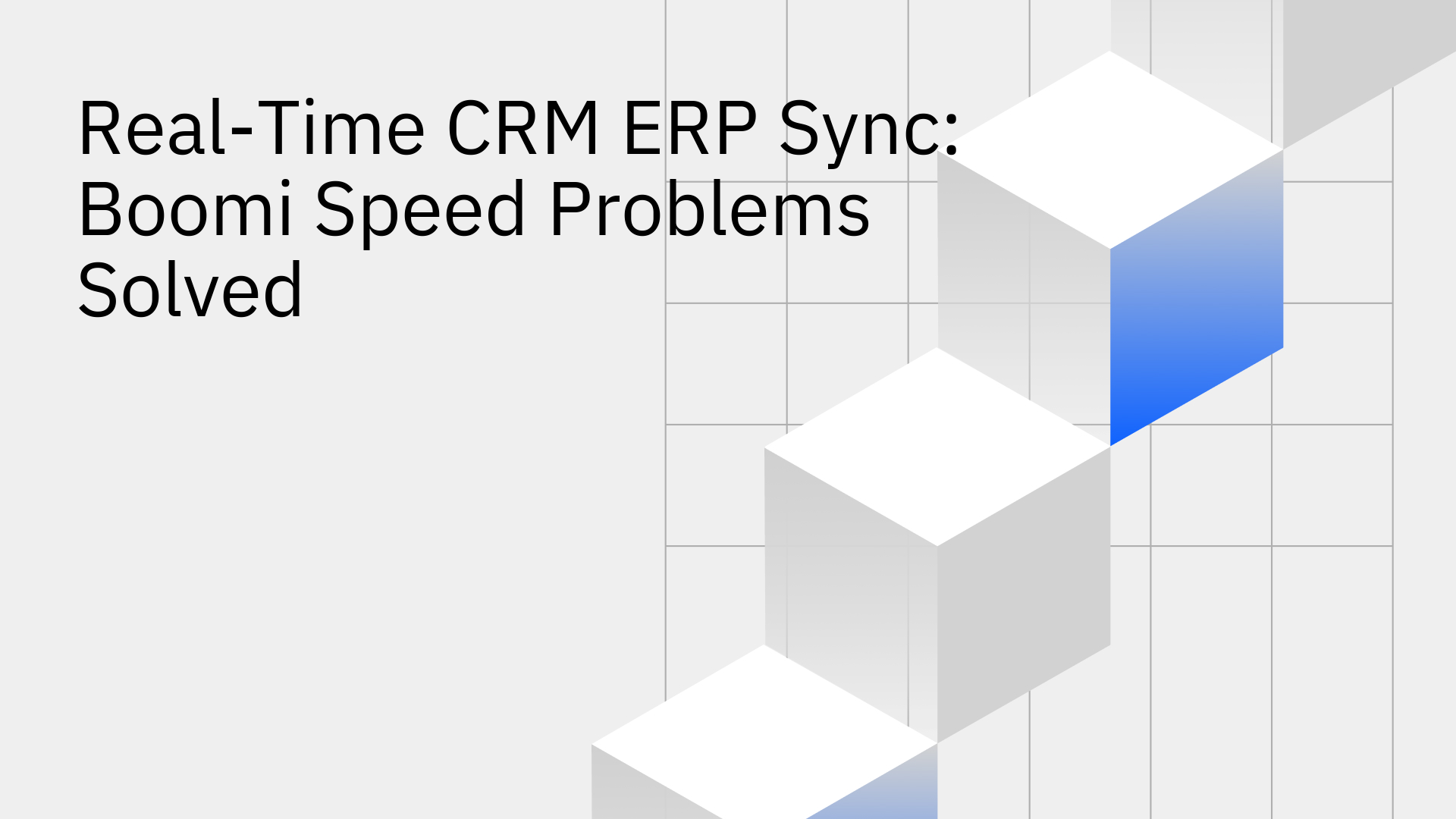 Real-Time CRM ERP Sync: Boomi Speed Problems Solved